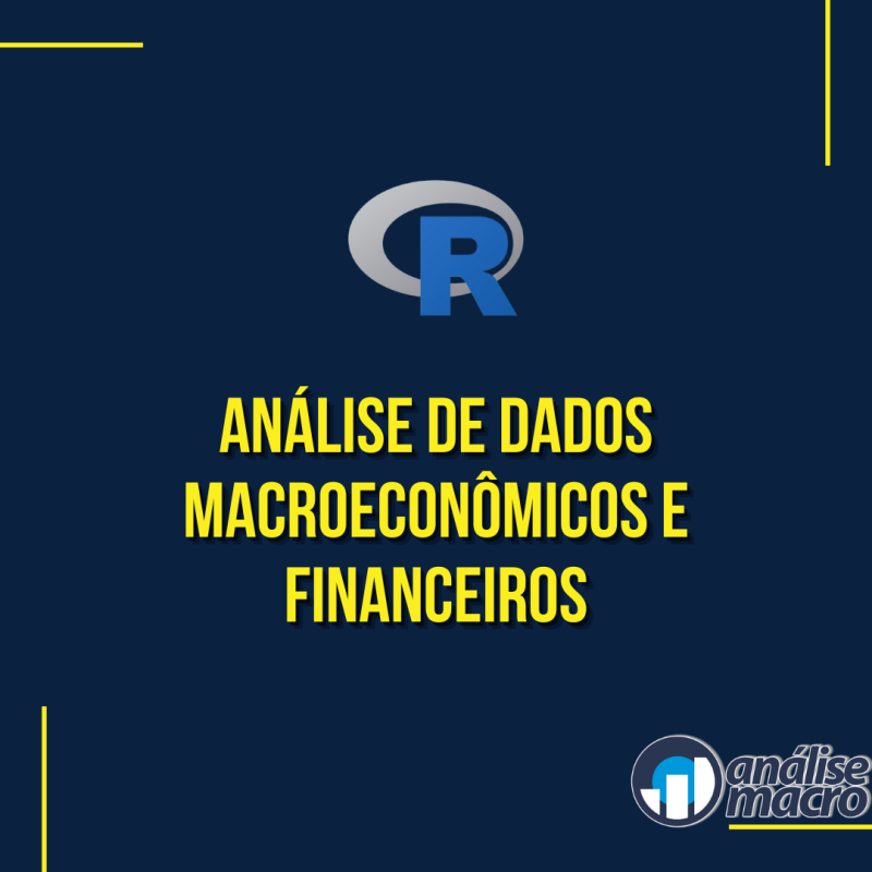 Análise de Dados Macroeconômicos e Financeiros usando R – Área do Aluno Análise de Dados Macroeconômicos e Financeiros usando R – Área do Aluno