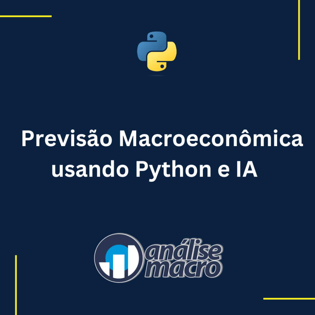 Previsão Macroeconômica usando Python e Inteligência Artificial – Área do Aluno
